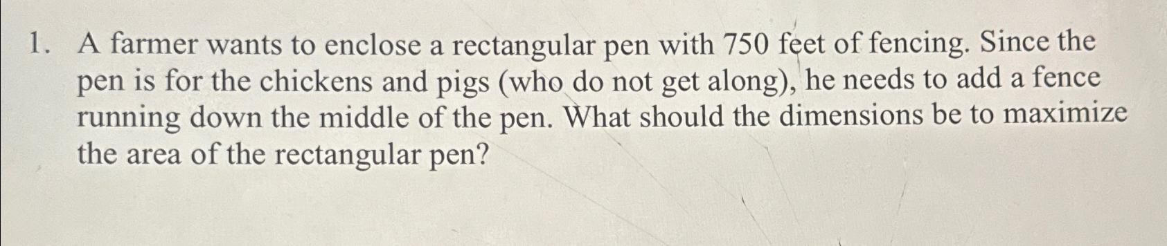 Solved A farmer wants to enclose a rectangular pen with 750 | Chegg.com