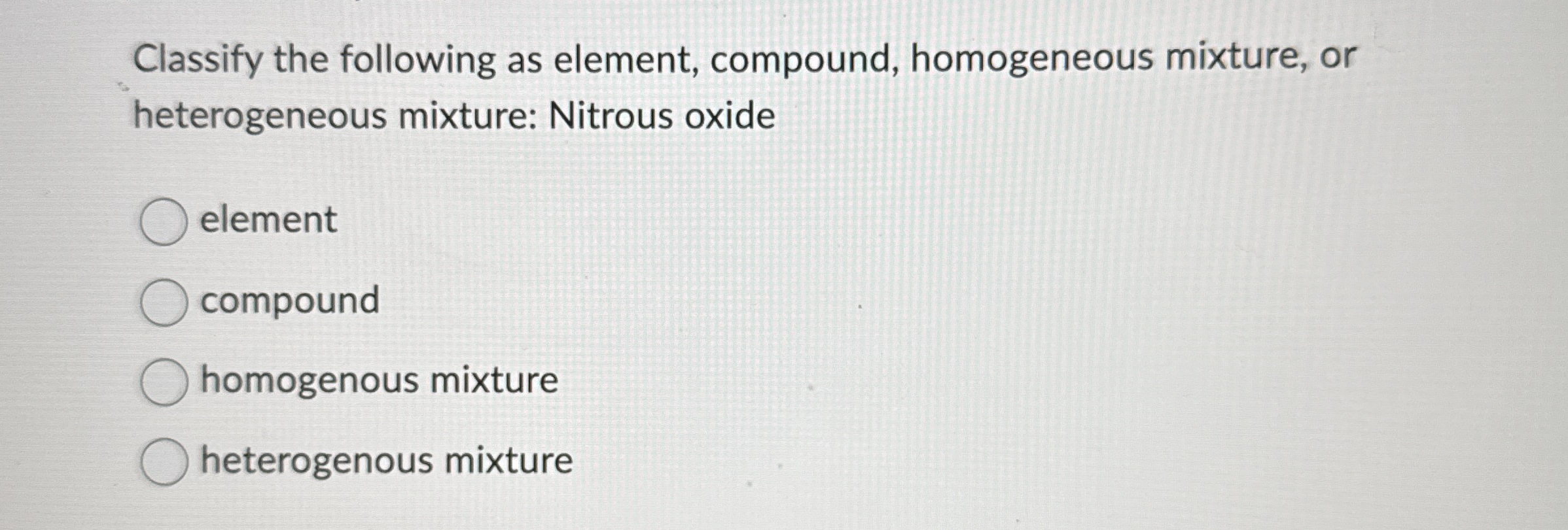 Classify the following as element, compound, | Chegg.com