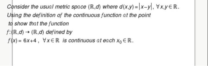 Solved Consider the usual metric space (R,d) where d(x,y) = | Chegg.com