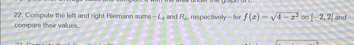 Solved 22. Compute the left and right Riemann sums −L4 and | Chegg.com