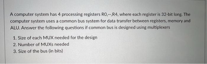 Solved A computer system has 4 processing registers RO,⋯,R4, | Chegg.com
