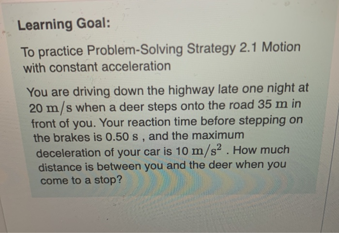 Solved Learning Goal: To practice Problem-Solving Strategy | Chegg.com