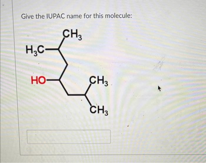 Solved Give the IUPAC name for this molecule: CH₂ H3C- HO- | Chegg.com