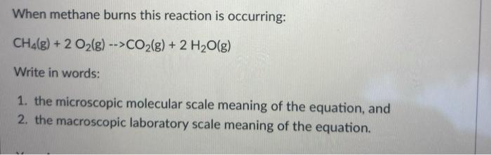 Solved When methane burns this reaction is occurring: CH2(g) | Chegg.com