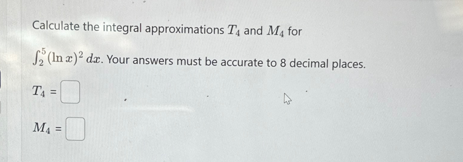 Solved Calculate the integral approximations T4 ﻿and M4 | Chegg.com