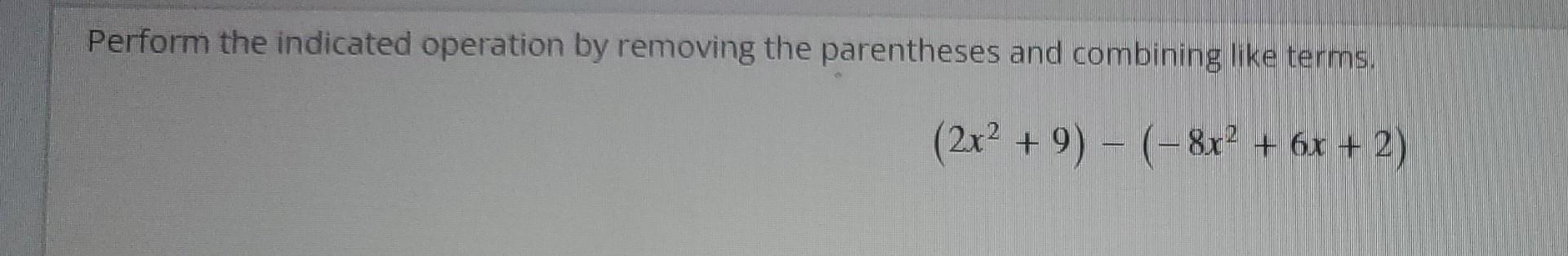 Solved Perform the indicated operation by removing the | Chegg.com