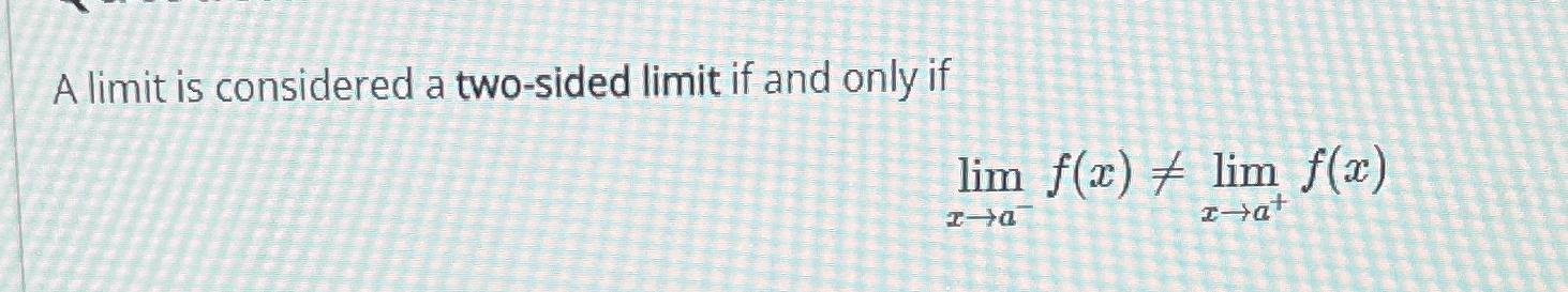 Solved A limit is considered a two-sided limit if and only | Chegg.com