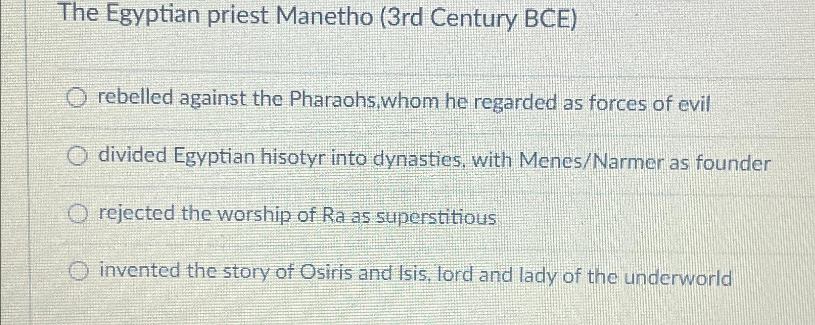 The Egyptian priest Manetho (3rd Century BCE)rebelled | Chegg.com