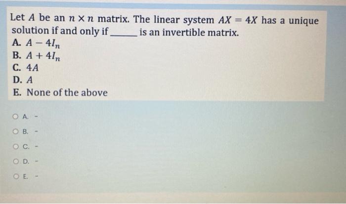 Solved Let A be an nxn matrix. The linear system AX = 4X has | Chegg.com