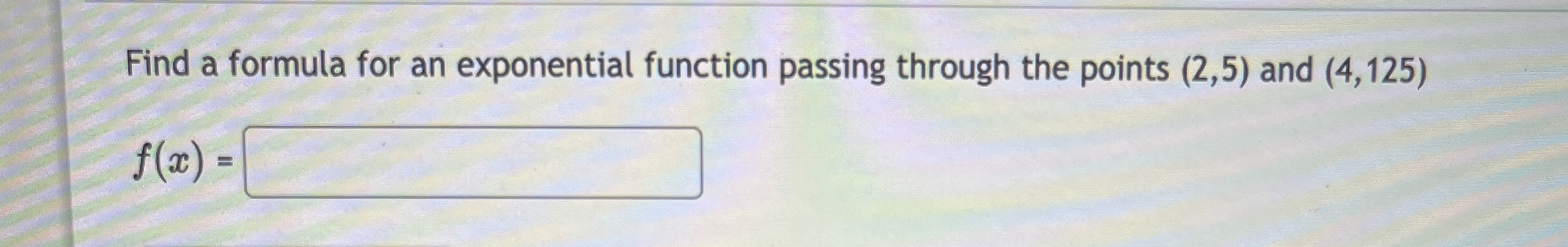 Solved Find a formula for an exponential function passing | Chegg.com