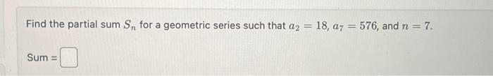 Solved Find the partial sum Sn for a geometric series such | Chegg.com