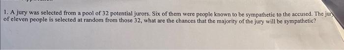 Solved 1. A jury was selected from a pool of 32 potential | Chegg.com
