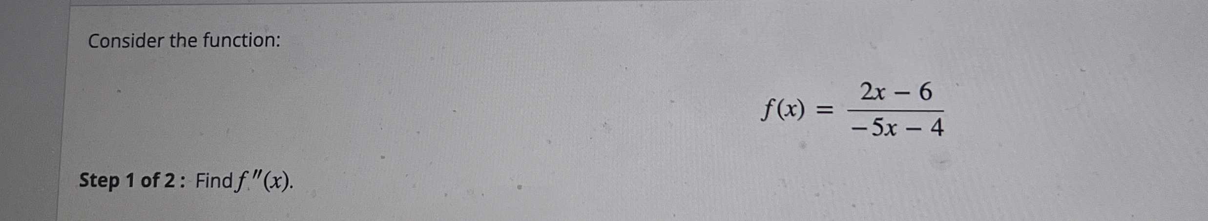 Solved Consider the function:f(x)=2x-6-5x-4Step 1 ﻿of 2 ﻿: | Chegg.com