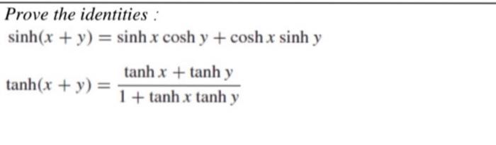 Solved Prove the identities : sinh(x + y) = sinh x cosh | Chegg.com