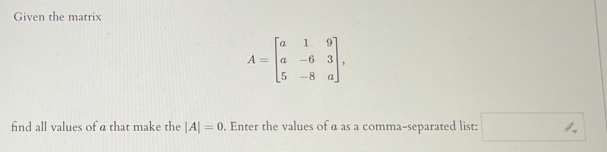 Solved Given the matrixA=[a19a-635-8a]find all values of a | Chegg.com