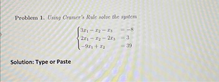 Solved Problem 1. Using Cramer's Rule solve the system | Chegg.com
