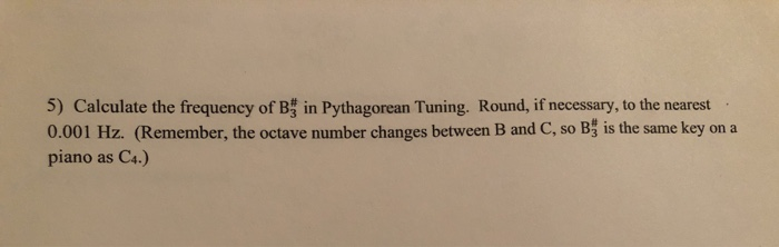 Solved 5) Calculate the frequency of Bin Pythagorean Tuning. | Chegg.com
