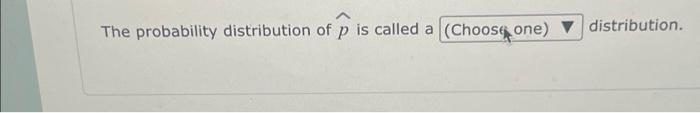 Solved The probability distribution of p is called a (Choose | Chegg.com