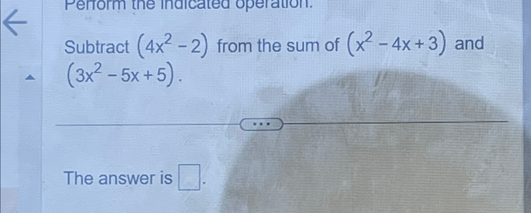 Solved Subtract (4x2-2) ﻿from the sum of (x2-4x+3) ﻿and | Chegg.com
