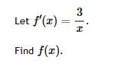 Solved Let f'(x)=3x.Find f(x). | Chegg.com