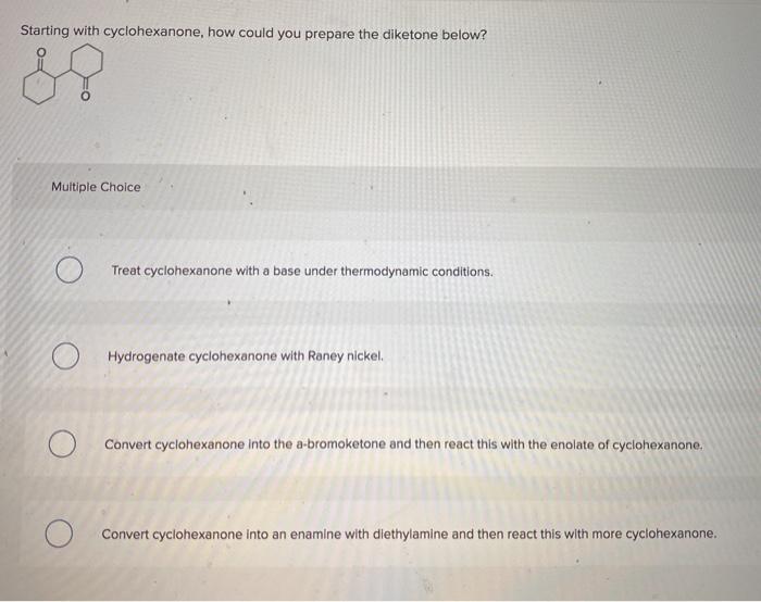 Solved Starting with cyclohexanone, how could you prepare | Chegg.com