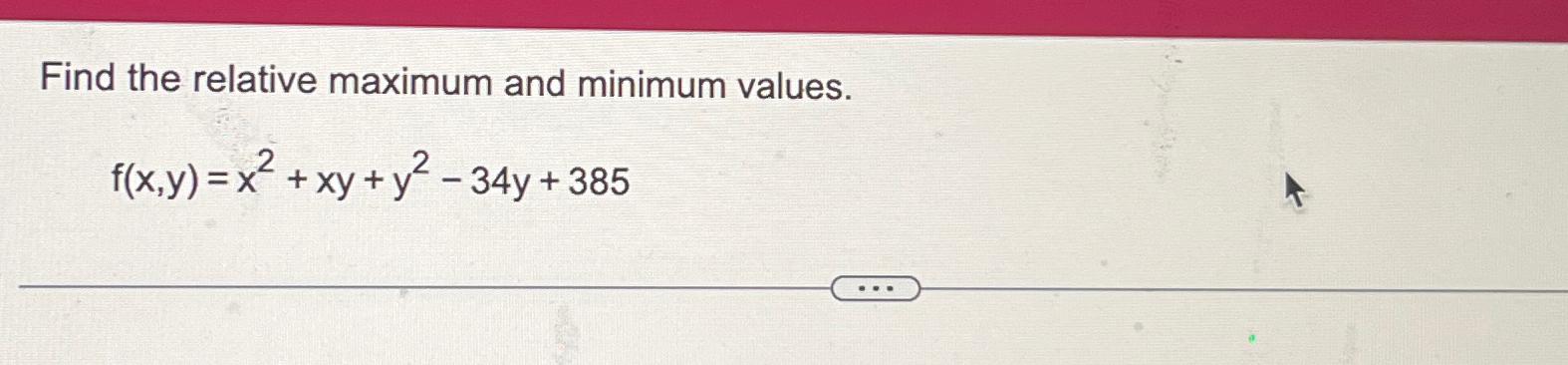 Solved Find the relative maximum and minimum | Chegg.com