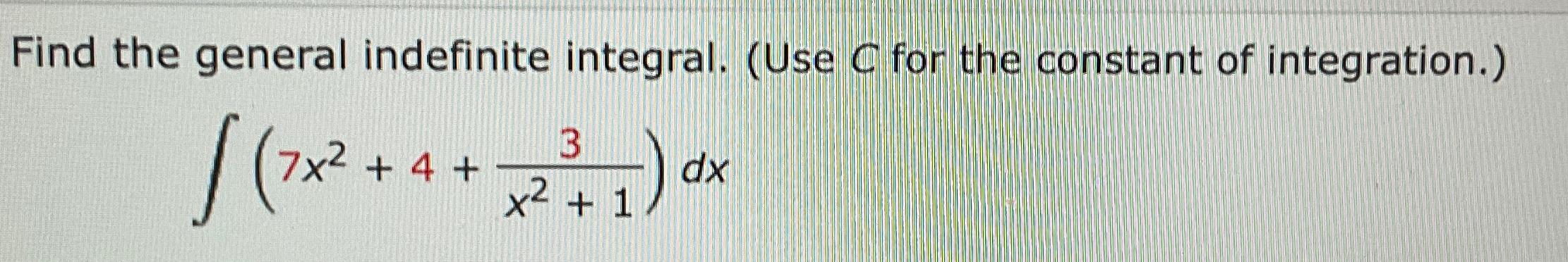 Solved Find the general indefinite integral. (Use C ﻿for the | Chegg.com