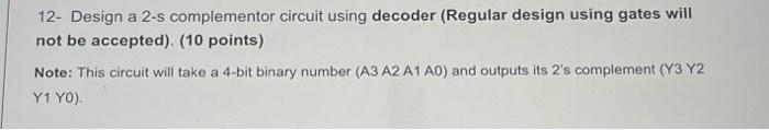 Solved 12- Design a 2-s complementor circuit using decoder | Chegg.com