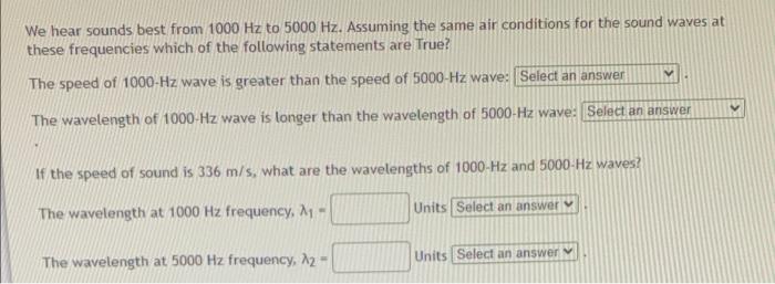 Solved V We hear sounds best from 1000 Hz to 5000 Hz. | Chegg.com