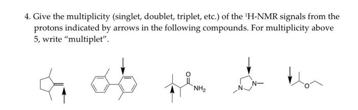 4. Give the multiplicity (singlet, doublet, triplet, | Chegg.com
