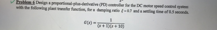 Solved Problem 6 Design a proportional-plus-derivative (PD) | Chegg.com