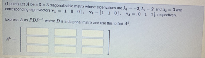 Solved (1 point) Let A be a 3 x 3 diagonalizable matrix | Chegg.com