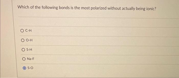 Solved Which of the following bonds is the most polarized | Chegg.com