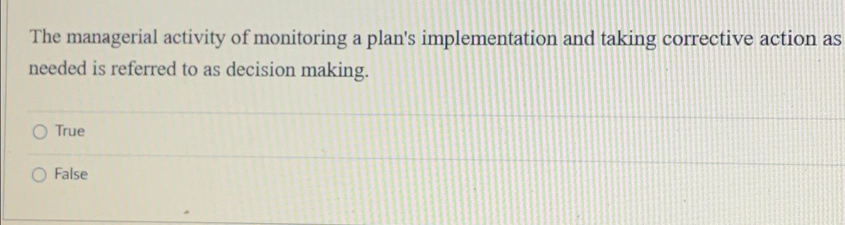 Solved The managerial activity of monitoring a plan's | Chegg.com
