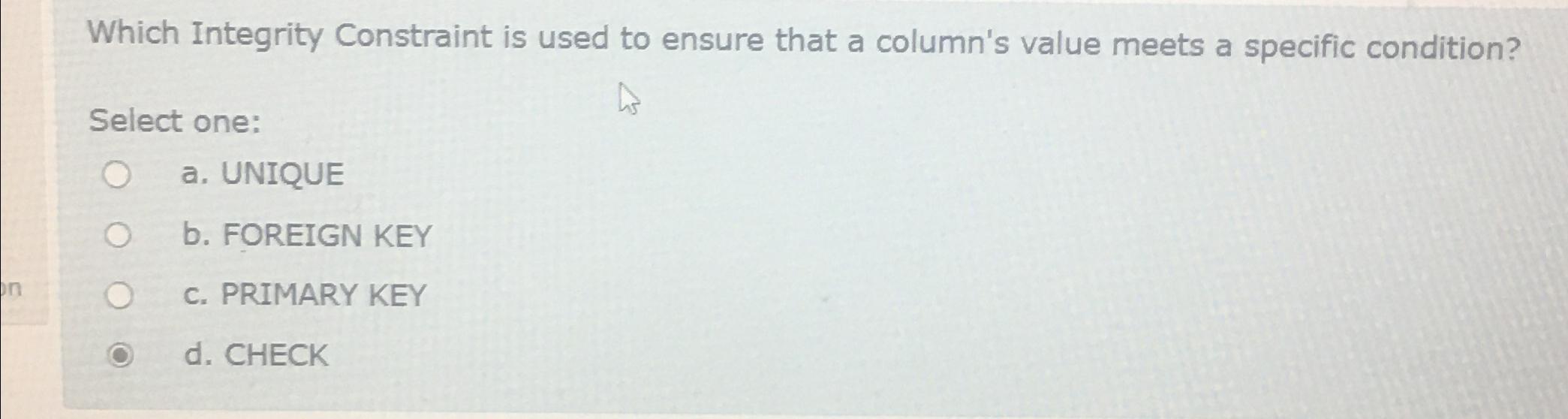 Solved Which Integrity Constraint is used to ensure that a | Chegg.com