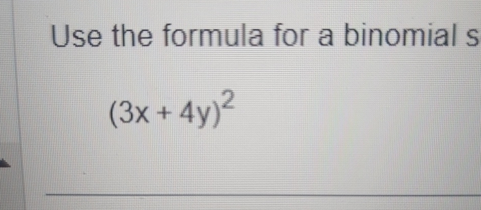 Solved Use the formula for a binomial(3x+4y)2 | Chegg.com