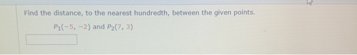Solved Find the distance, to the nearest hundredth, between | Chegg.com