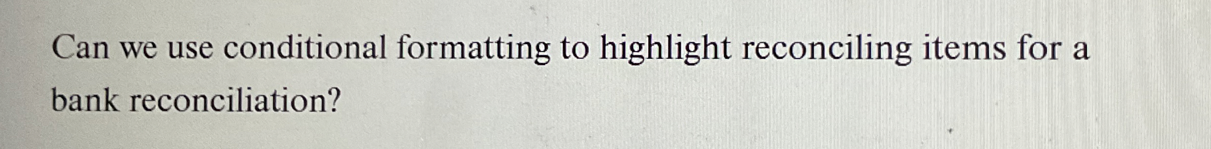 Solved Can we use conditional formatting to highlight | Chegg.com