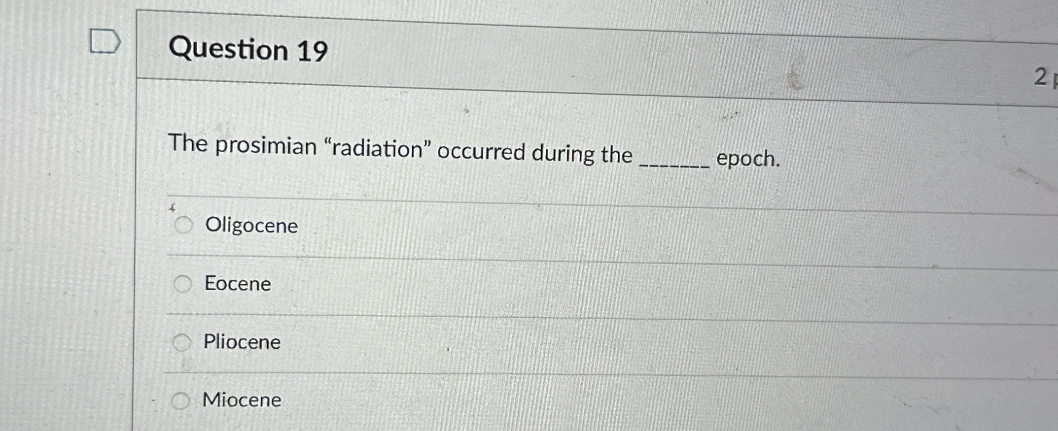 Solved Question 19The prosimian "radiation" occurred during | Chegg.com