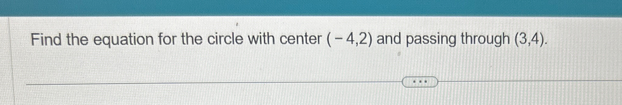 Solved Find the equation for the circle with center (-4,2) | Chegg.com