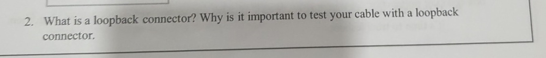 Solved What is a loopback connector? Why is it important to | Chegg.com
