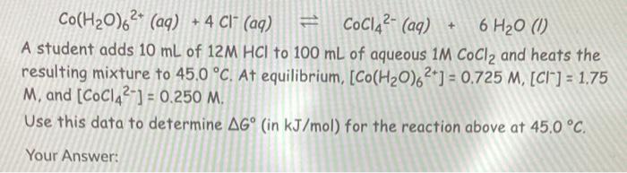 Solved + Co(H20)62+ (aq) + 4 CI+ (aq) CoCl42- (aq) 6 H2O ( A | Chegg.com