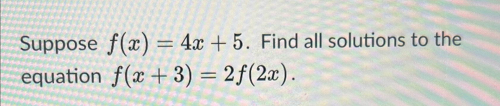Solved Suppose f(x)=4x+5. ﻿Find all solutions to the | Chegg.com