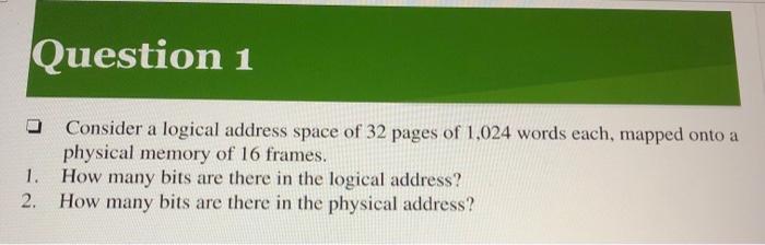 Solved Consider a logical address space of 32 pages of 1,024 | Chegg.com