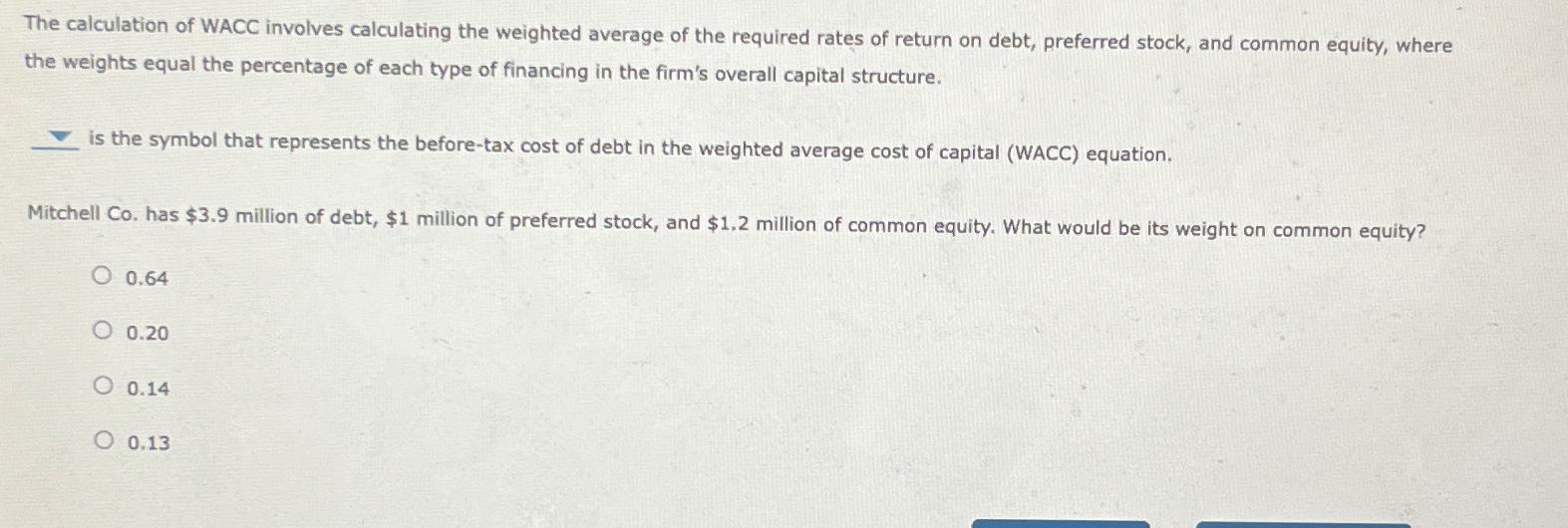 Solved The calculation of WACC involves calculating the | Chegg.com