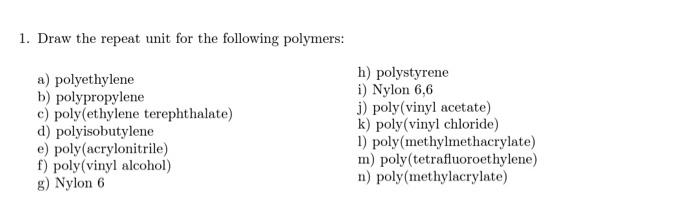 Solved 1. Draw the repeat unit for the following polymers: | Chegg.com