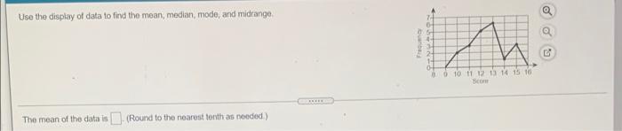 Solved use the display of data to find the mean, medium, | Chegg.com