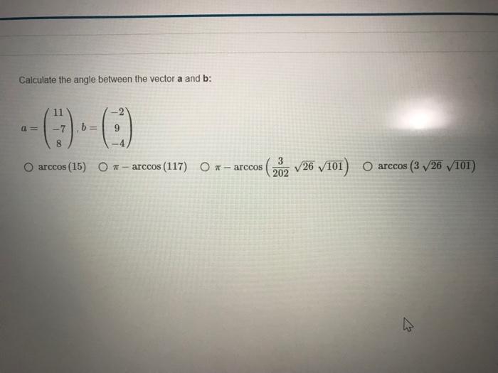 Solved Calculate the angle between the vector a and b : | Chegg.com