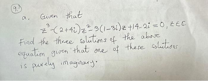 Solved a. Given that z3−(2+4i)z2−3(1−3i)z+14−2i=0,z∈C Find | Chegg.com