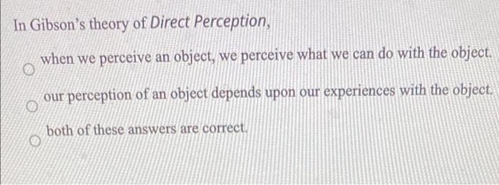 Solved In Gibson's theory of Direct Perception, when we | Chegg.com